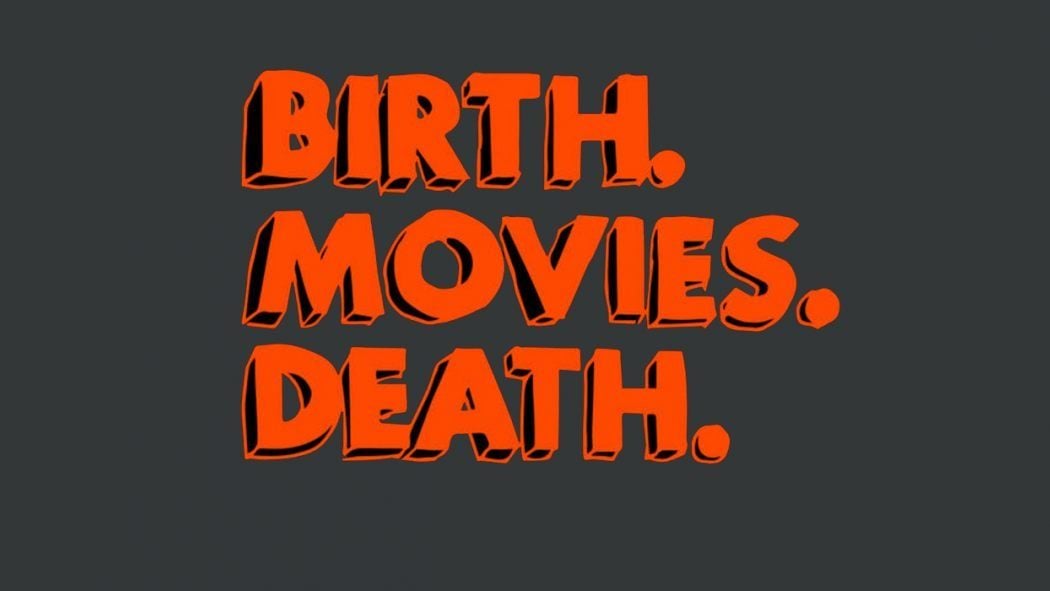 State Of Birth Movies Death Birth Movies Death